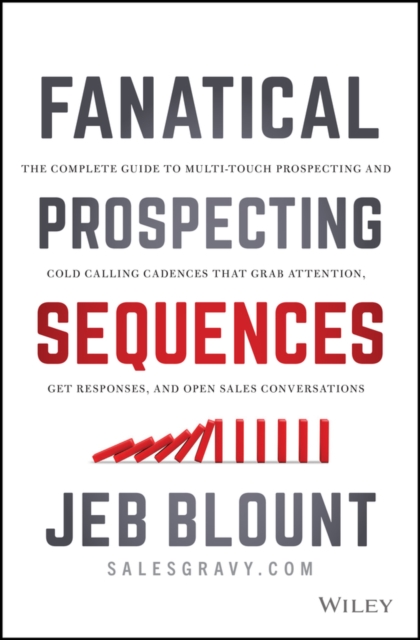 Fanatical Prospecting Sequences : The Complete Guide to Multi-Touch ...