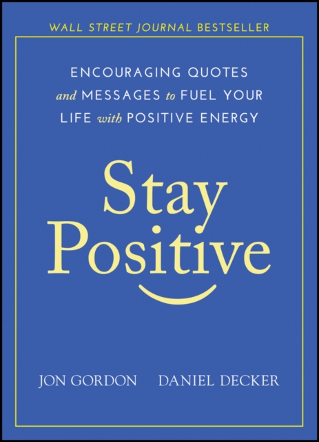 Stay Positive : Encouraging Quotes and Messages to Fuel Your Life with ...