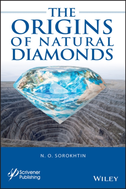 The Origins of Natural Diamonds: N. O. Sorokhtin: 9781119593447: TGJones