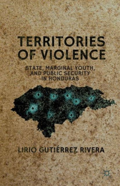 Territories of Violence : State, Marginal Youth, and Public Security in ...