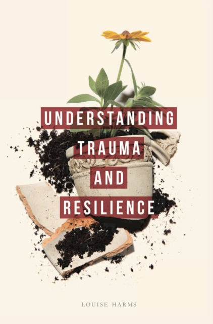 Understanding Trauma and Resilience: Louise (University of Melbourne ...