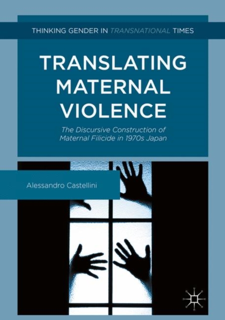 Translating Maternal Violence : The Discursive Construction of Maternal ...