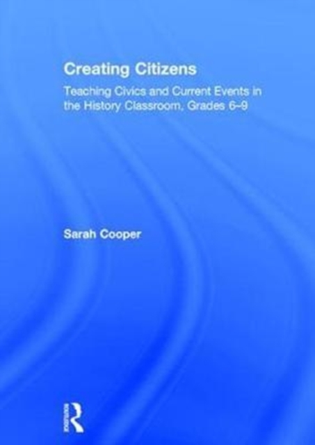 Creating Citizens : Teaching Civics and Current Events in the History ...
