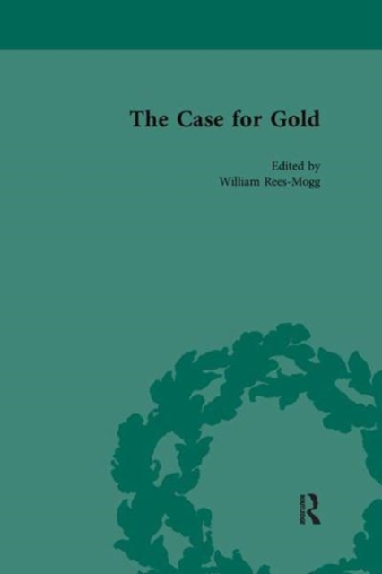 The Case for Gold Vol 3: William Rees-Mogg: 9781138111394: TGJones