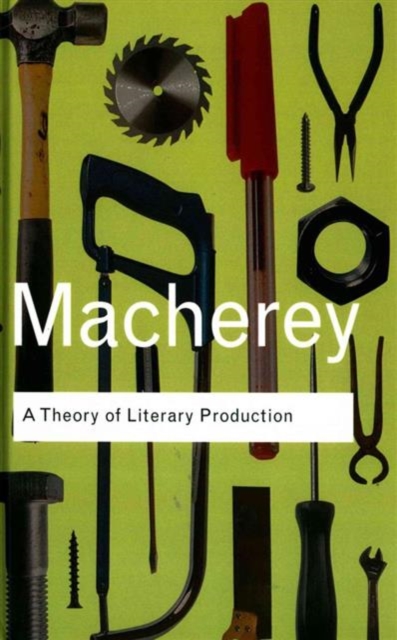 A Theory of Literary Production: Pierre Macherey: 9781138129993: TGJones