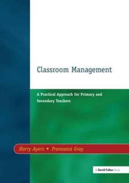 Classroom Management : A Practical Approach for Primary and Secondary Teachers: Harry Ayers ...