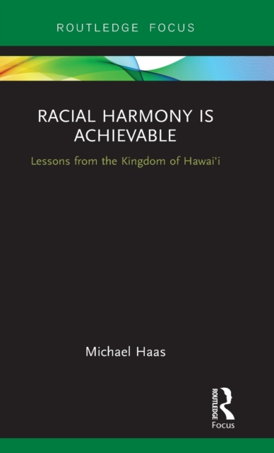 Racial Harmony Is Achievable : Lessons from the Kingdom of Hawai'i ...