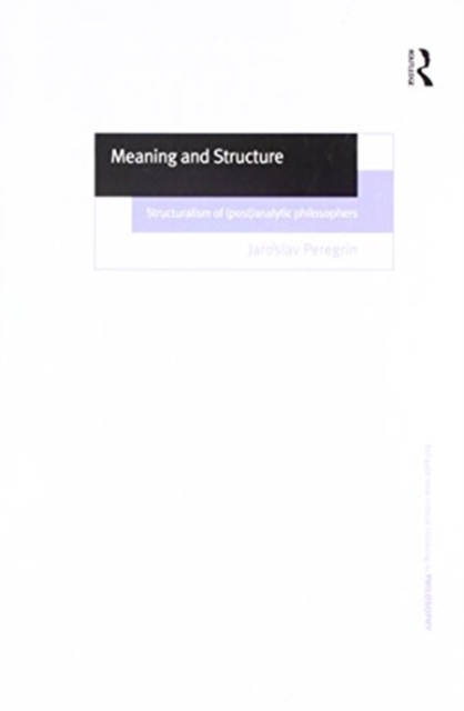 Meaning and Structure : Structuralism of (Post)Analytic Philosophers ...