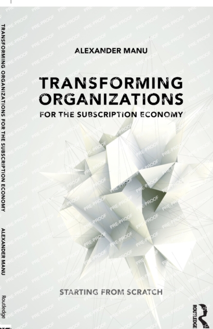 Transforming Organizations for the Subscription Economy : Starting from ...