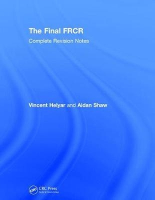 The Final FRCR : Complete Revision Notes: Vincent (HHFT NHS, UK) Helyar ...