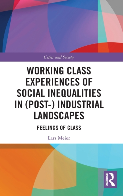Working Class Experiences of Social Inequalities in (Post-) Industrial ...