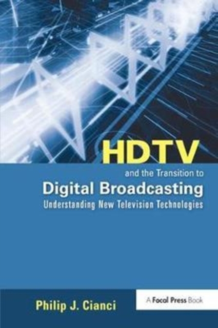HDTV and the Transition to Digital Broadcasting : Understanding New ...
