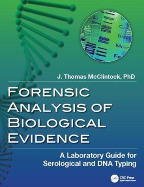 Forensic Analysis of Biological Evidence : A Laboratory Guide for ...