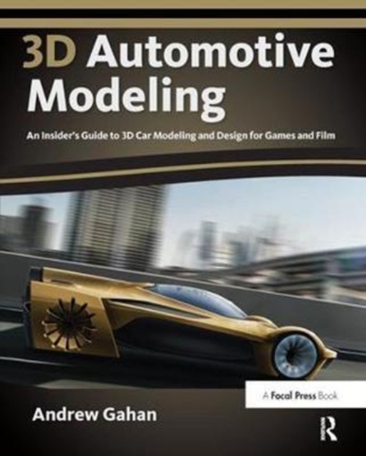 3D Automotive Modeling : An Insider's Guide to 3D Car Modeling and ...