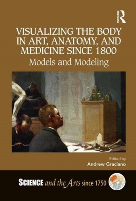 Visualizing the Body in Art, Anatomy, and Medicine since 1800 : Models ...