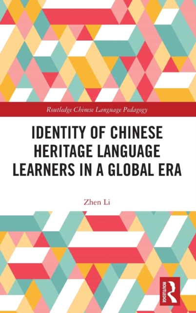 Identity of Chinese Heritage Language Learners in a Global Era: Zhen Li ...