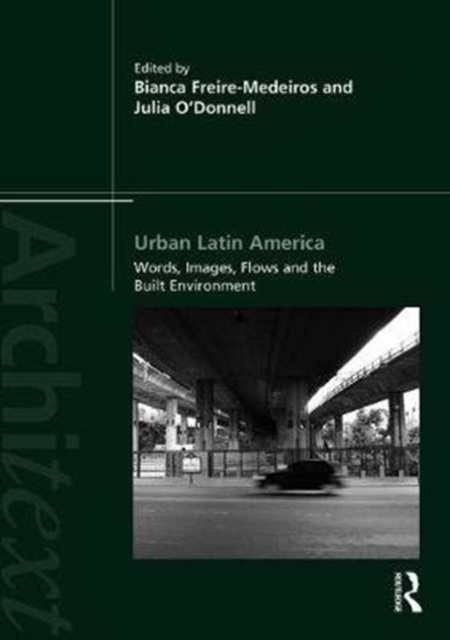 Urban Latin America : Images, Words, Flows and the Built Environment ...