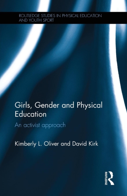 Girls, Gender and Physical Education : An Activist Approach: Kimberly L ...