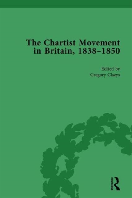 Chartist Movement in Britain, 1838-1856, Volume 6: Gregory Claeys ...