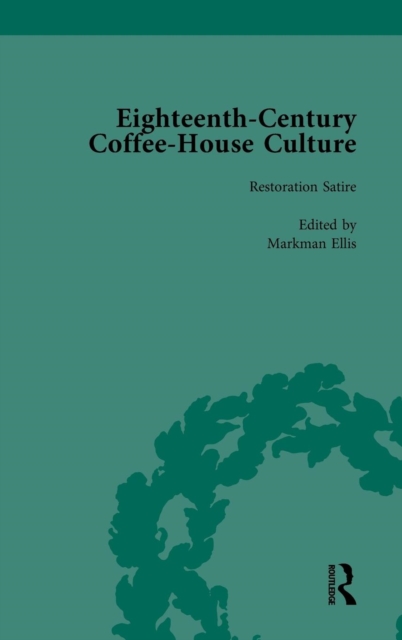 Eighteenth-Century Coffee-House Culture, vol 1: Markman Ellis ...