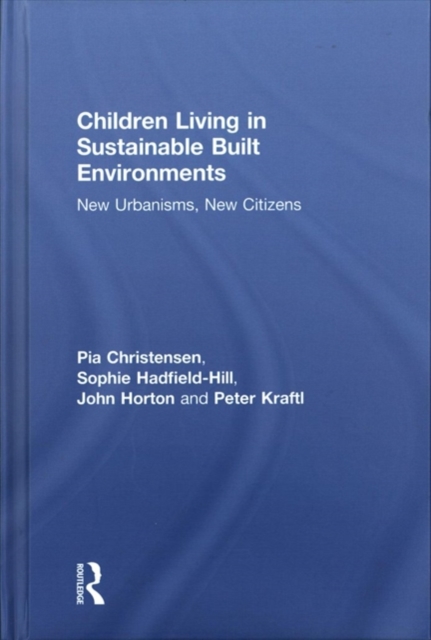 Children Living in Sustainable Built Environments : New Urbanisms, New ...