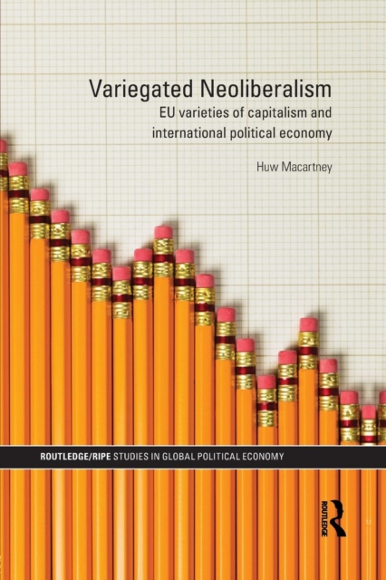 Variegated Neoliberalism : EU varieties of capitalism and International ...
