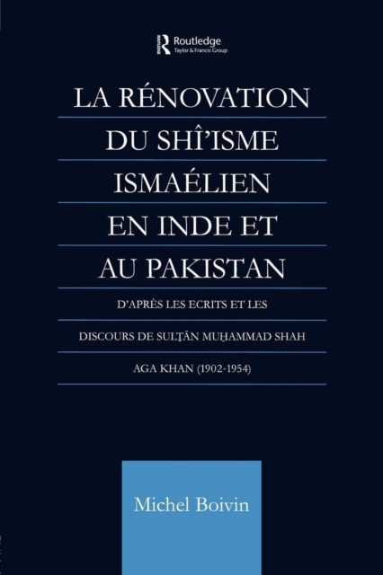 La Renovation du Shi'isme Ismaelien En Inde Et Au Pakistan : D'apres ...