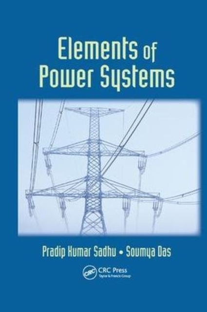 Elements of Power Systems: Pradip Kumar Sadhu: 9781138893115: TGJones