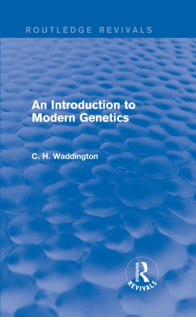 An Introduction to Modern Genetics: C. H. Waddington: 9781138956971 ...