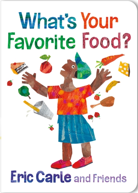 What's Your Favorite Food?: Eric Carle: 9781250378699: WHSmith