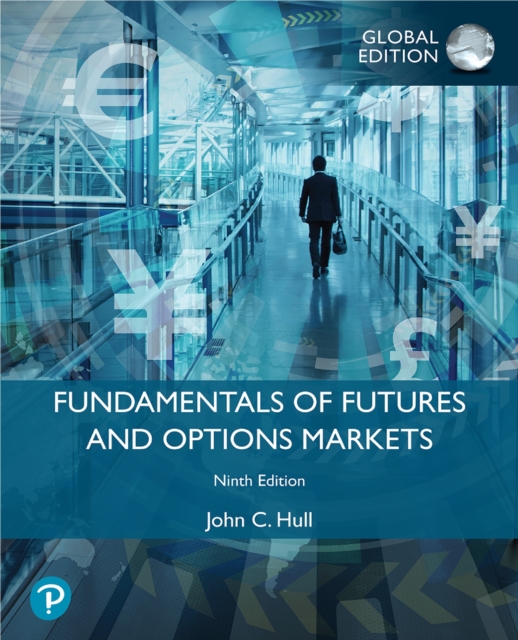 Fundamentals of Futures and Options Markets, Global Edition: John Hull ...