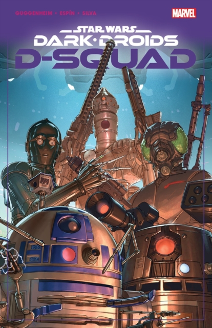 Star Wars: Dark Droids - D-squad: Marc Guggenheim: 9781302952082: TGJones