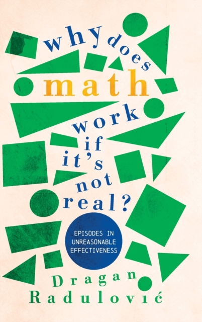 Why Does Math Work … If It's Not Real? : Episodes in Unreasonable ...