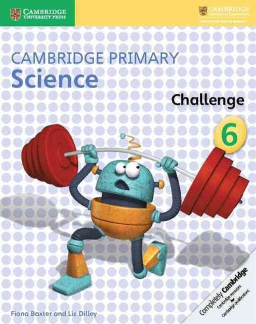 Cambridge Primary Science Challenge 6: Fiona Baxter: 9781316611210: TGJones