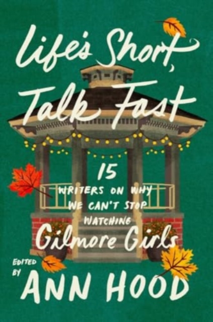 Life`s Short, Talk Fast - Fifteen Writers on Why We Can`t Stop Watching ...