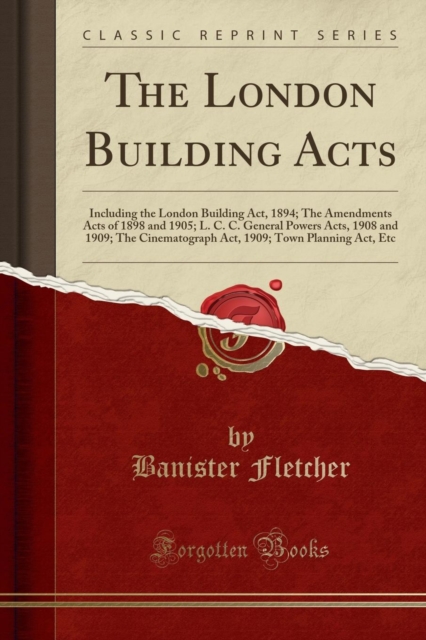 The London Building Acts: Including the London Building Act, 1894; The ...