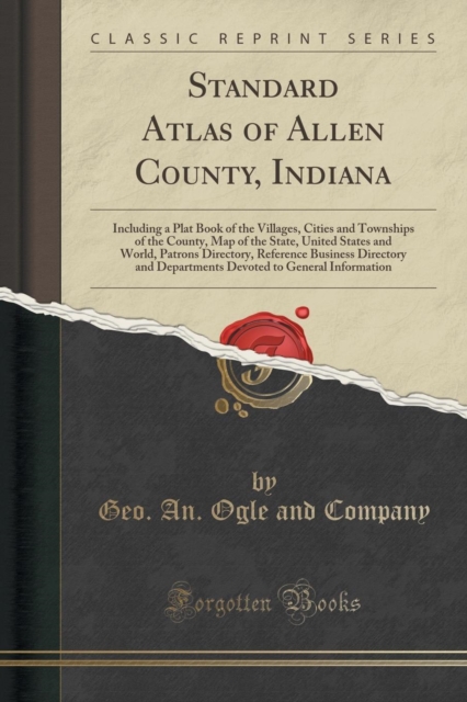 Standard Atlas of Allen County, Indiana: Including a Plat Book of the ...
