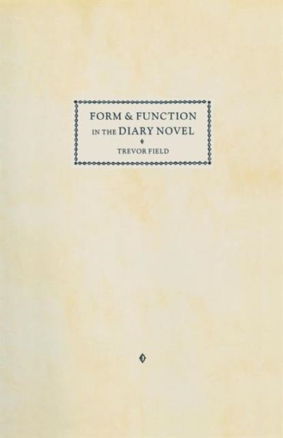 Form and Function in the Diary Novel: Trevor Field: 9781349102112: TGJones