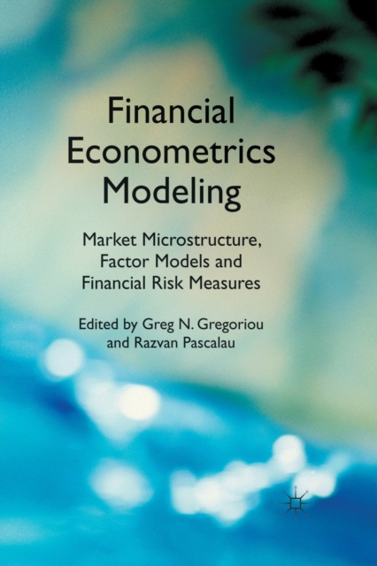 Financial Econometrics Modeling: Market Microstructure, Factor Models ...