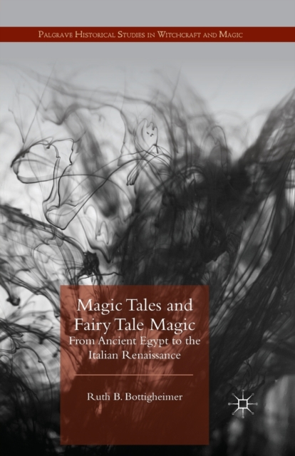 Magic Tales and Fairy Tale Magic : From Ancient Egypt to the Italian ...