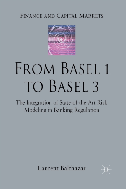 From Basel 1 to Basel 3 : The Integration of State of the Art Risk ...