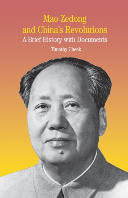 Mao Zedong and China's Revolutions : A Brief History with Documents: NA ...