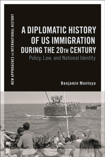A Diplomatic History of US Immigration during the 20th Century : Policy ...