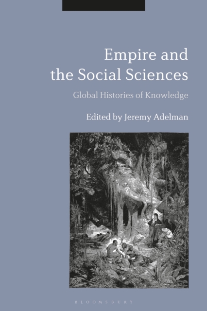 Empire and the Social Sciences : Global Histories of Knowledge ...
