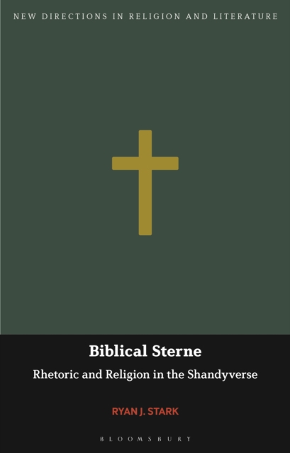 Biblical Sterne : Rhetoric and Religion in the Shandyverse: Ryan J ...