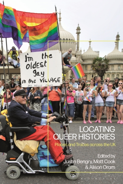 Locating Queer Histories : Places and Traces across the UK ...