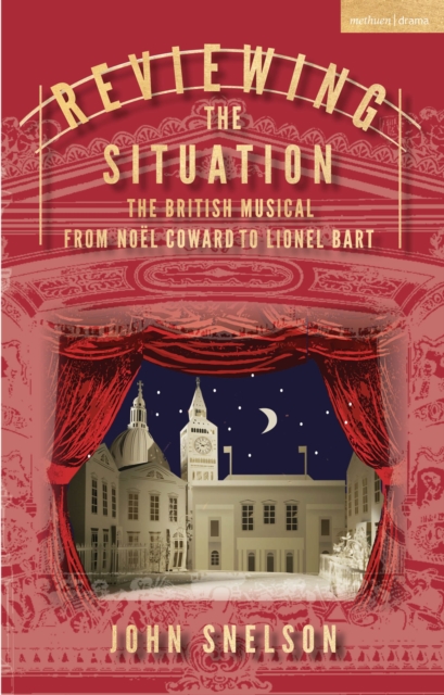 Reviewing the Situation : The British Musical from Noel Coward to ...