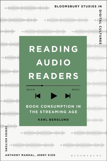 Reading Audio Readers : Book Consumption in the Streaming Age: Karl ...