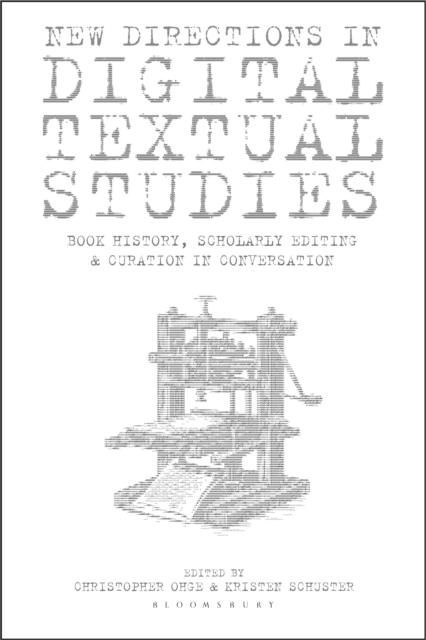 New Directions in Digital Textual Studies : Book History, Scholarly ...