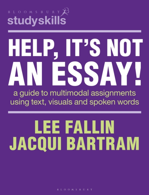 Help, It’s Not an Essay! : A guide to multimodal assignments using text ...
